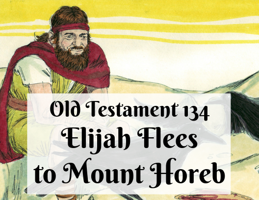 OT 134 - Elijah Flees to Mount Horeb - CatholicBrain.com